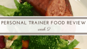 Honest Personal Trainer Food Reviews - Week 2